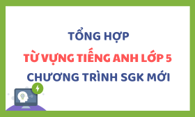 Tổng hợp từ vựng tiếng Anh lớp 5 theo chương trình SGK mới - TAK12 - Tự Học thêm & Ôn thi theo ...